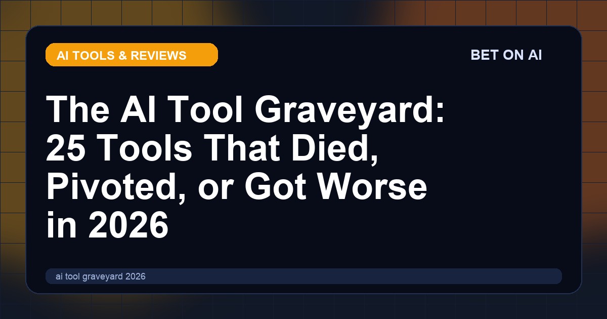 The AI Tool Graveyard: 25 Tools That Died, Pivoted, or Got Worse in ...
